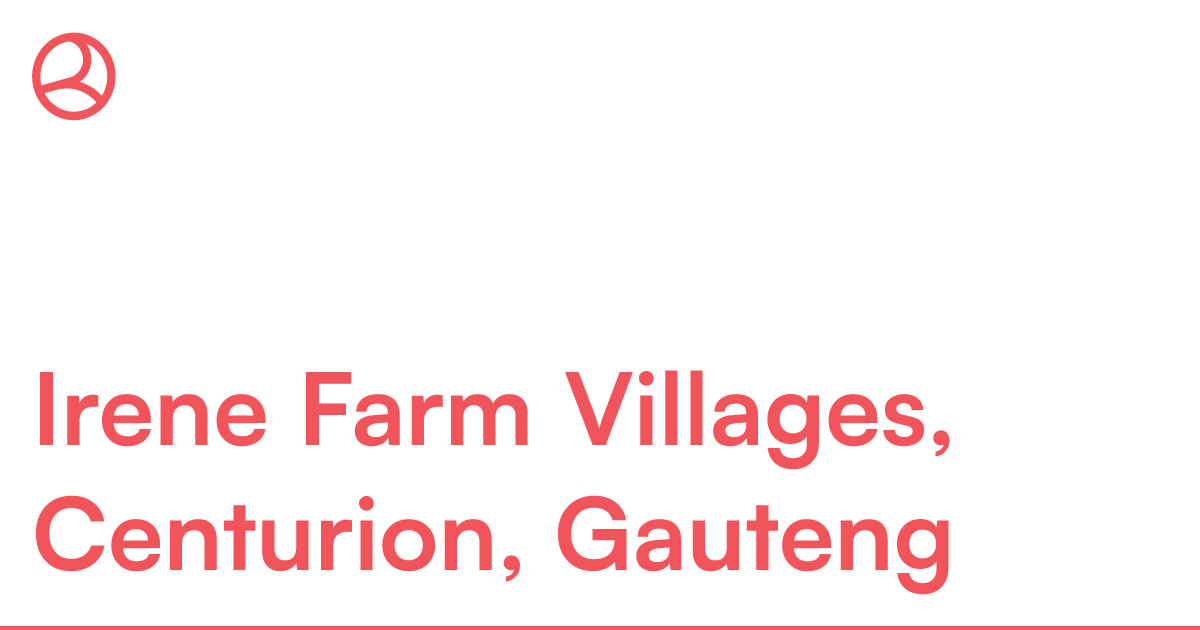 Irene Farm Villages, Centurion, Gauteng Housemates... – Roomies.co.za