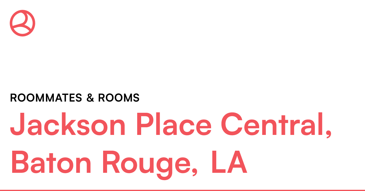 Jackson Place Central, Baton Rouge, LA Roommates & ro... – Roomies.com