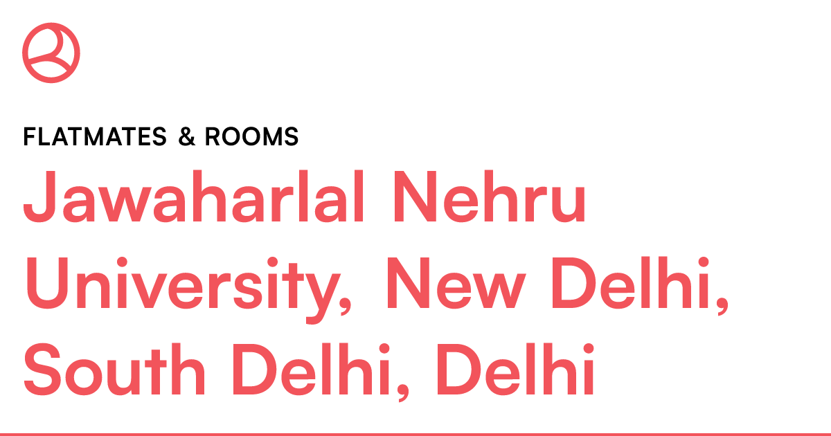 Jawaharlal Nehru University, New Delhi, South Delhi... – Roomies.co.in
