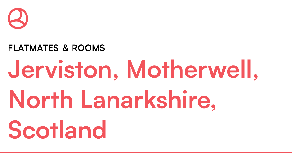 Jerviston, Motherwell, North Lanarkshire, Scotland... – Roomies.co.uk