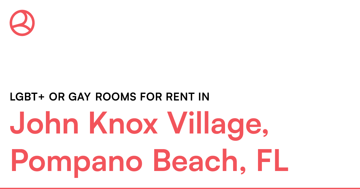 John Knox Village, Pompano Beach, FL LGBT+ or Gay roo... – Roomies.com