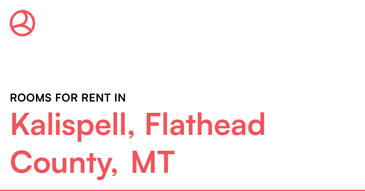 Kalispell, Flathead County, MT Rooms for Rent – Roomies.com