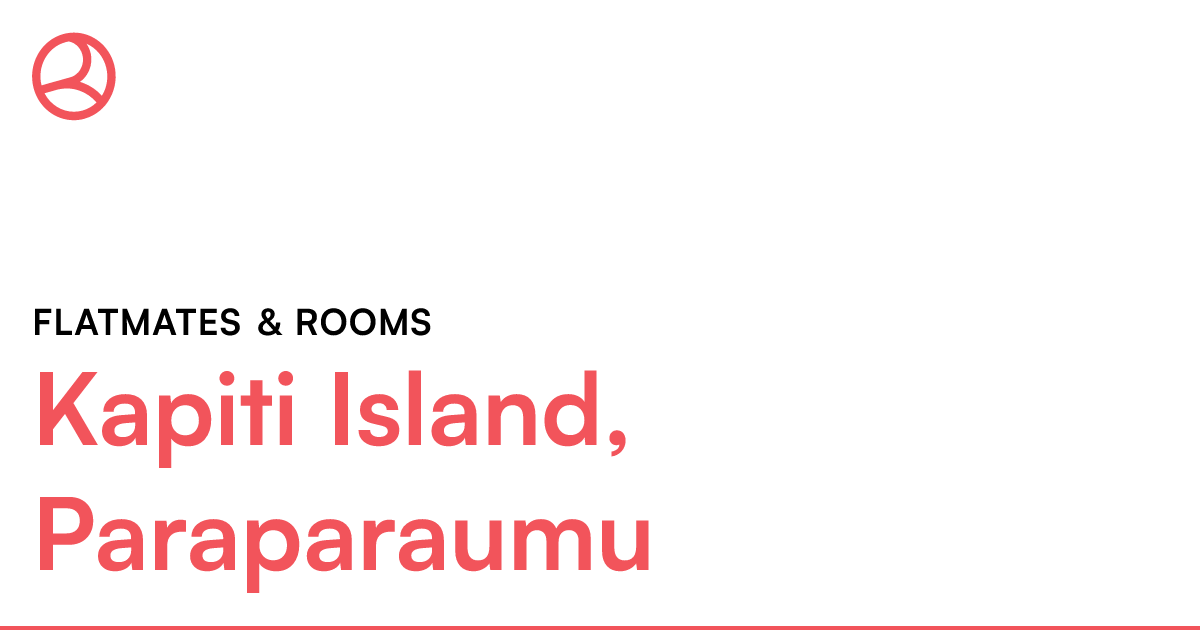 Kapiti Island, Paraparaumu Flatmates & rooms – Roomies.co.nz