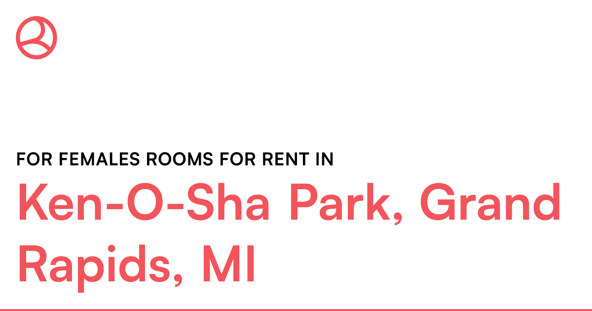 Ken-O-Sha Park, Grand Rapids, MI For females rooms fo... – Roomies.com