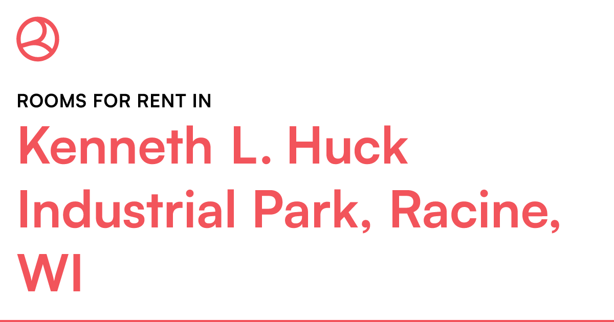 Kenneth L. Huck Industrial Park, Racine, WI Rooms for... – Roomies.com