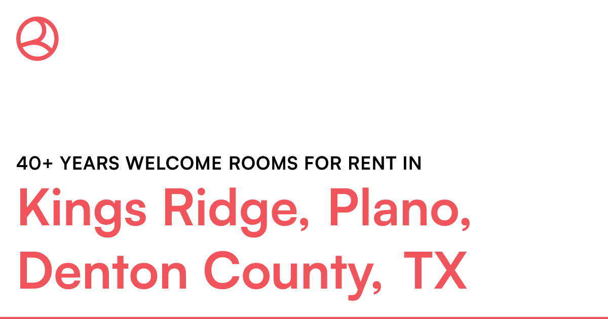Kings Ridge, Plano, Denton County, TX 40+ years welco... – Roomies.com