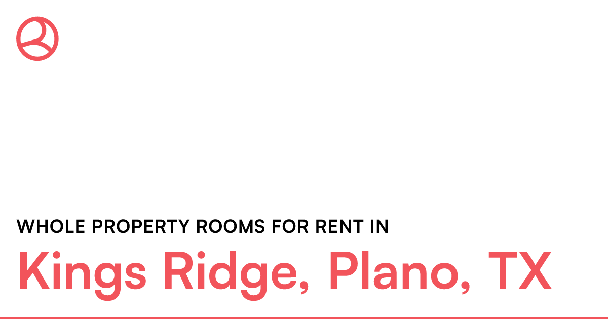 Kings Ridge, Plano, TX Whole property rooms for rent – Roomies.com