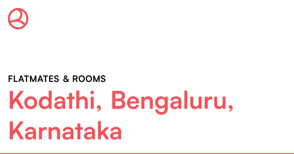 Kodathi, Bengaluru, Karnataka Flatmates & rooms – Roomies.co.in