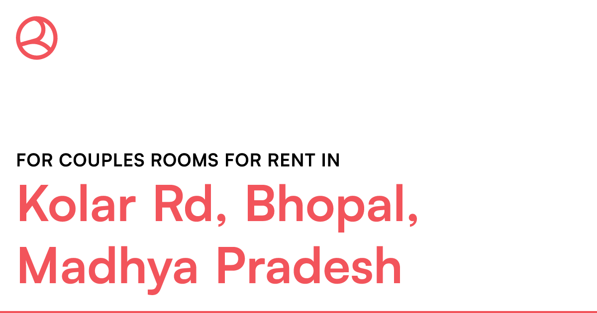 Kolar Rd, Bhopal, Madhya Pradesh For couples rooms... – Roomies.co.in