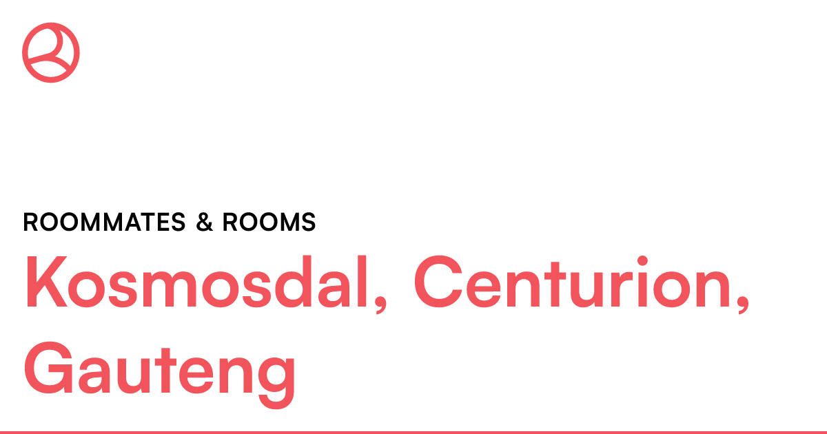 Kosmosdal, Centurion, Gauteng Roommates & rooms – Roomies.co.za