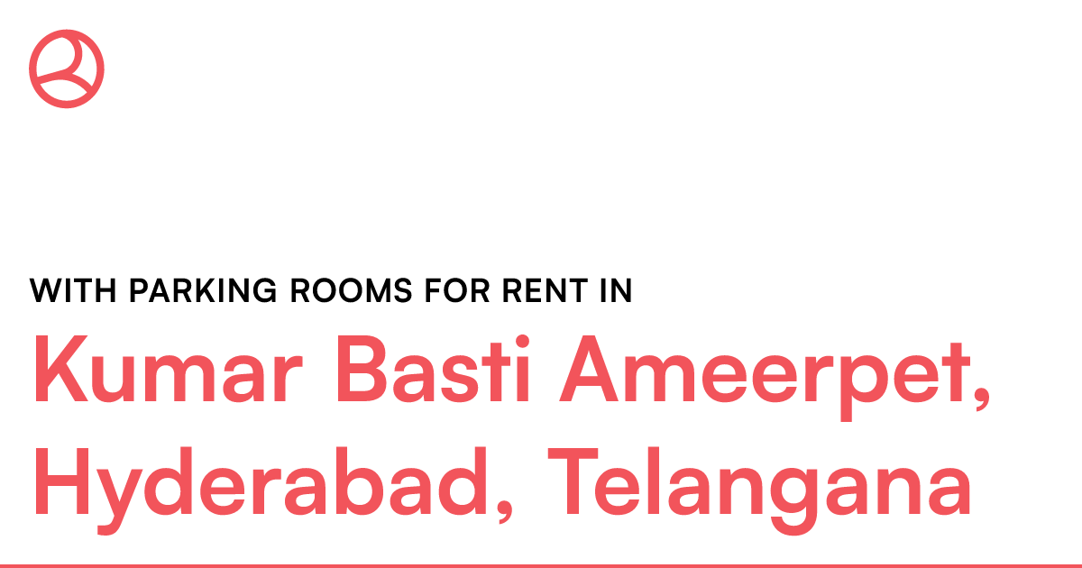Kumar Basti Ameerpet, Hyderabad, Telangana With par... – Roomies.co.in
