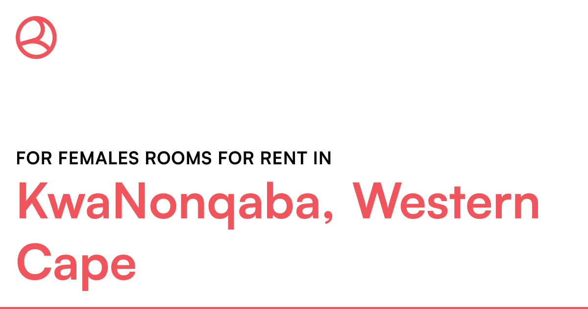 KwaNonqaba, Western Cape For females rooms for rent – Roomies.co.za