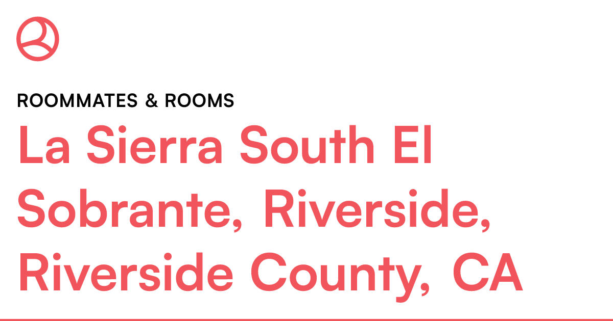 La Sierra South El Sobrante, Riverside, Riverside Cou... – Roomies.com