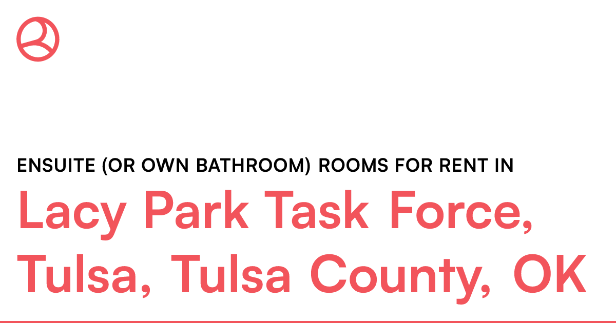 Lacy Park Task Force, Tulsa, Tulsa County, OK Ensuite... – Roomies.com