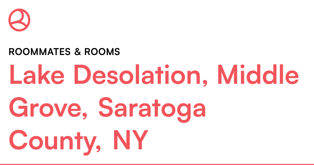 Lake Desolation, Middle Grove, Saratoga County, NY Ro... – Roomies.com