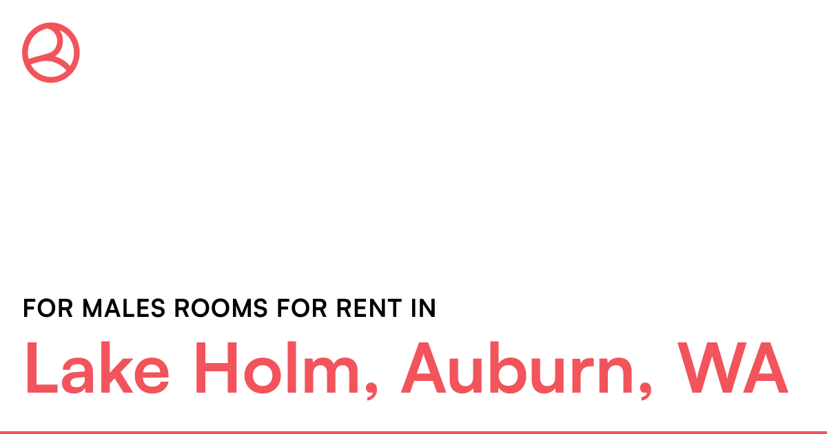 Lake Holm, Auburn, WA For males rooms for rent – Roomies.com