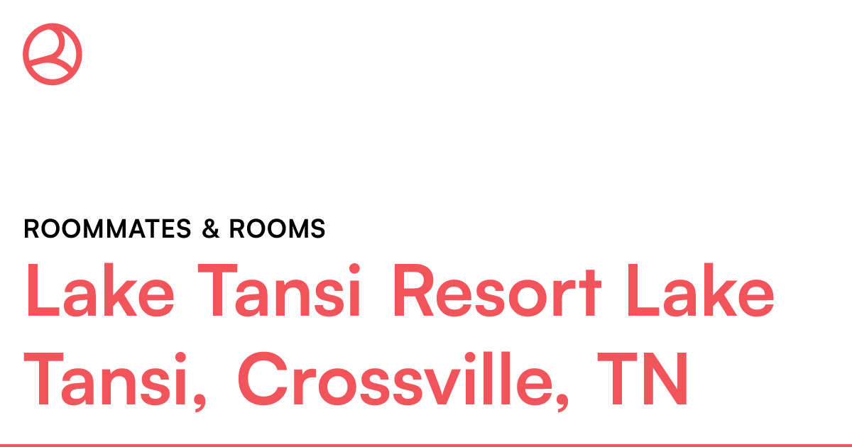 Lake Tansi Resort Lake Tansi, Crossville, TN Roommate... – Roomies.com