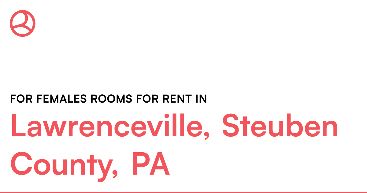 Lawrenceville, Steuben County, PA For females rooms f... – Roomies.com