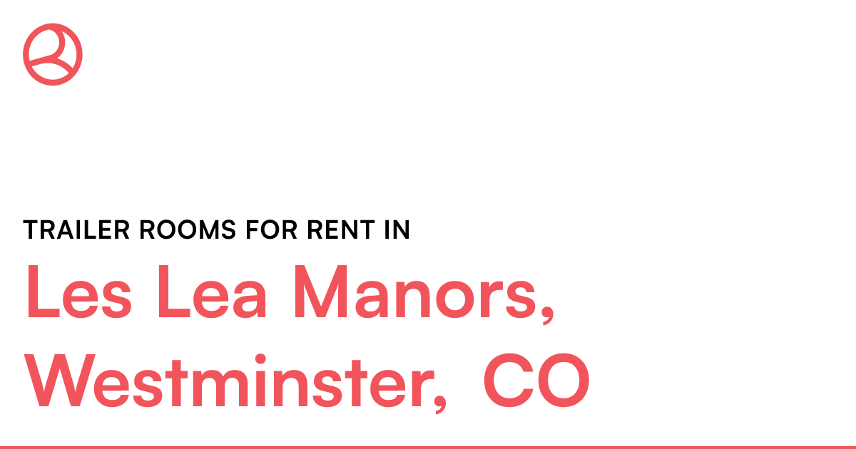 Les Lea Manors, Westminster, CO Trailer rooms for ren... – Roomies.com