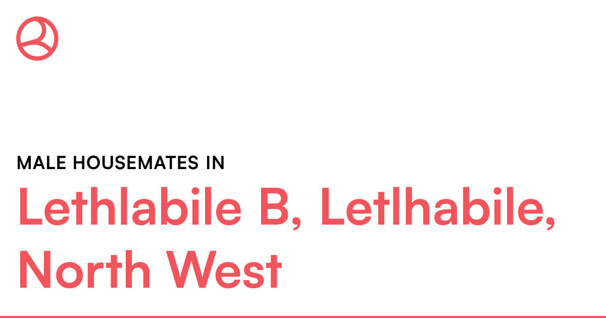 Male housemates in Lethlabile B, Letlhabile, North... – Roomies.co.za