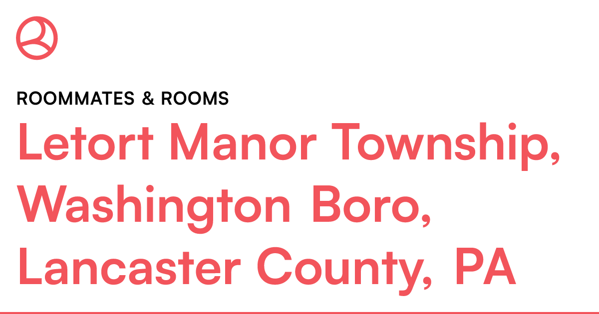 Letort Manor Township, Washington Boro, Lancaster Cou... – Roomies.com