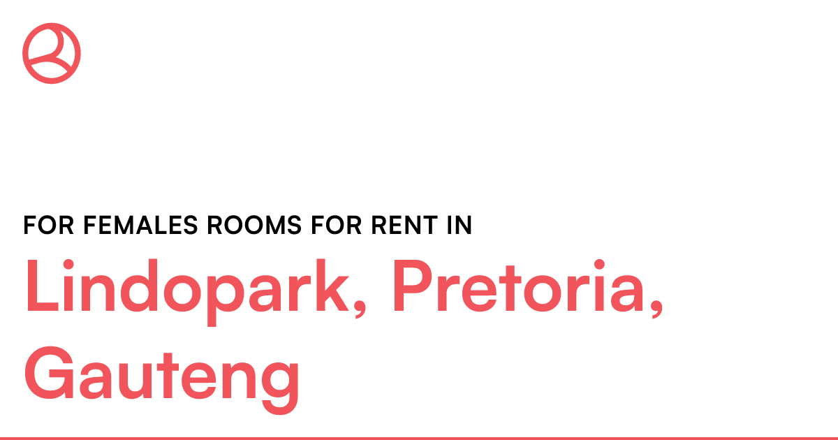 Lindopark, Pretoria, Gauteng For females rooms for... – Roomies.co.za