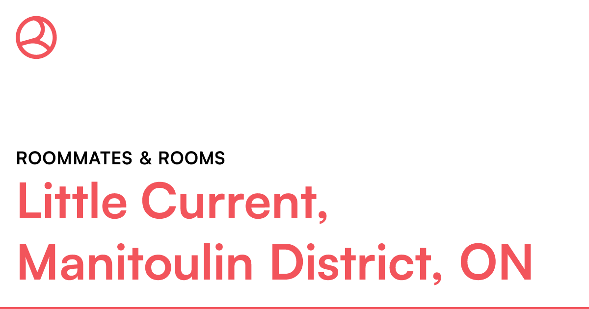 Little Current, Manitoulin District, ON Roommates & ro... – Roomies.ca