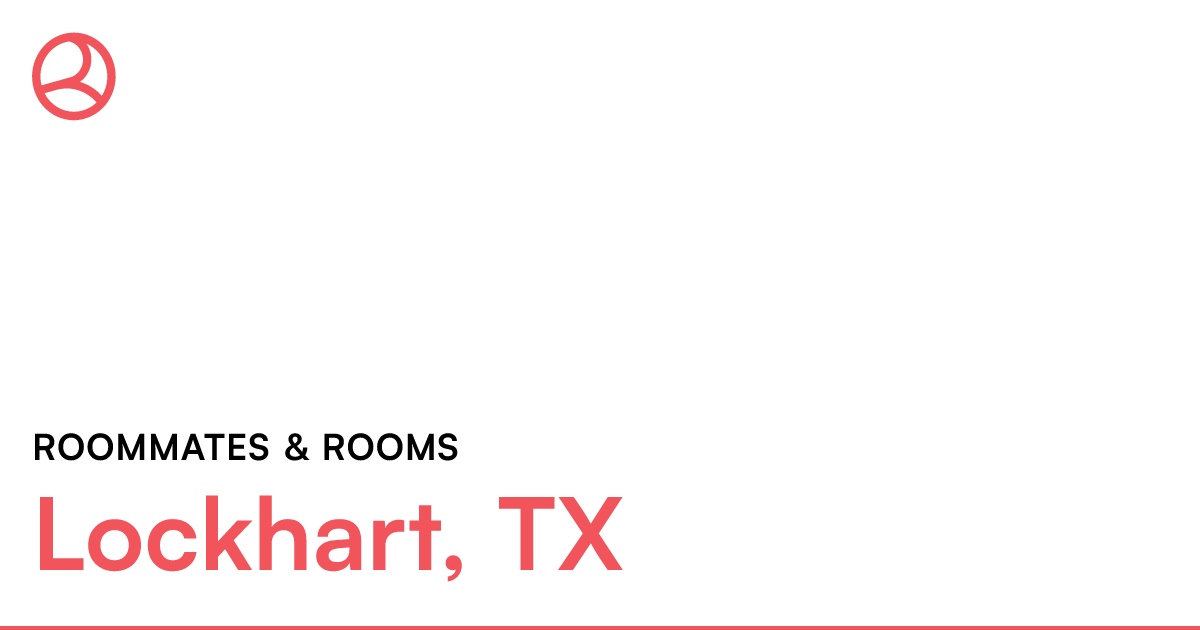 Lockhart, TX Roommates & rooms – Roomies.com