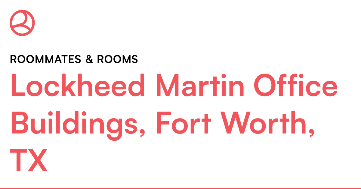 Lockheed Martin Office Buildings, Fort Worth, TX Room... – Roomies.com