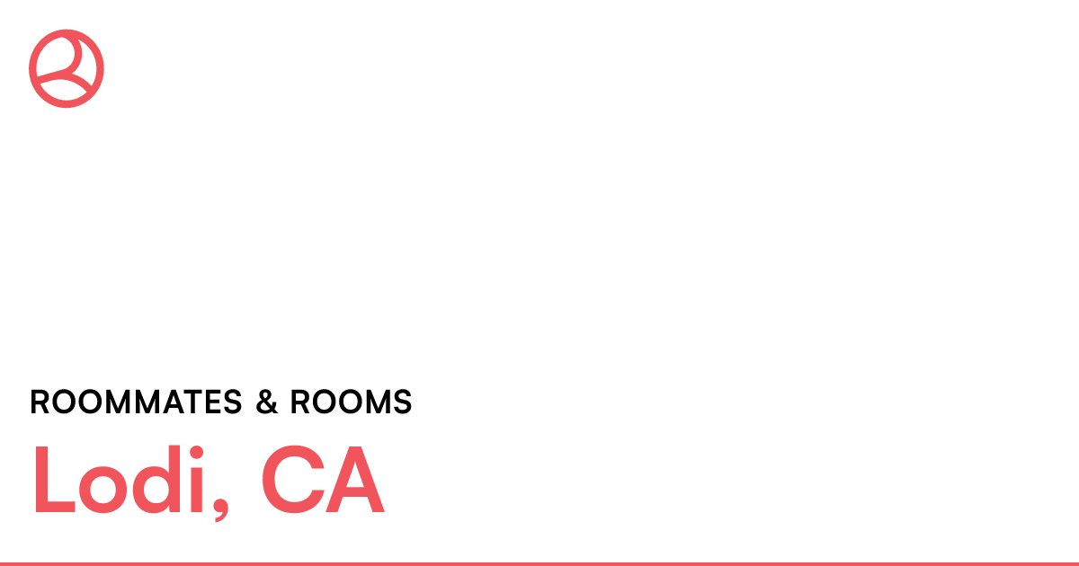 Lodi, CA Roommates & rooms – Roomies.com