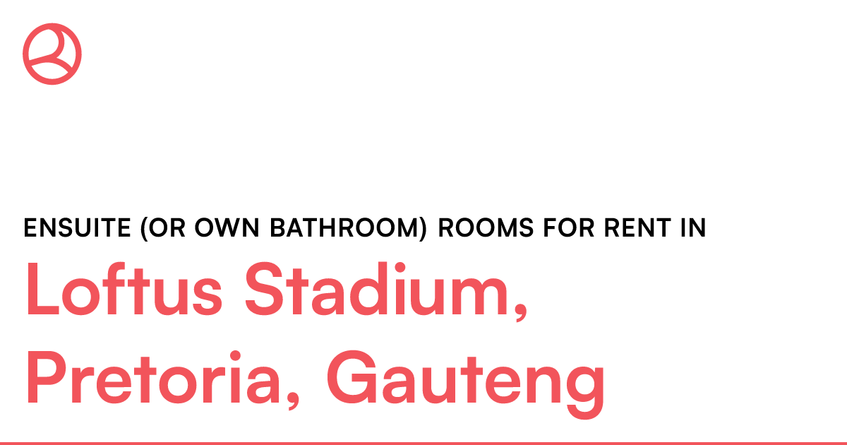 Loftus Stadium, Pretoria, Gauteng Ensuite (or own b... – Roomies.co.za