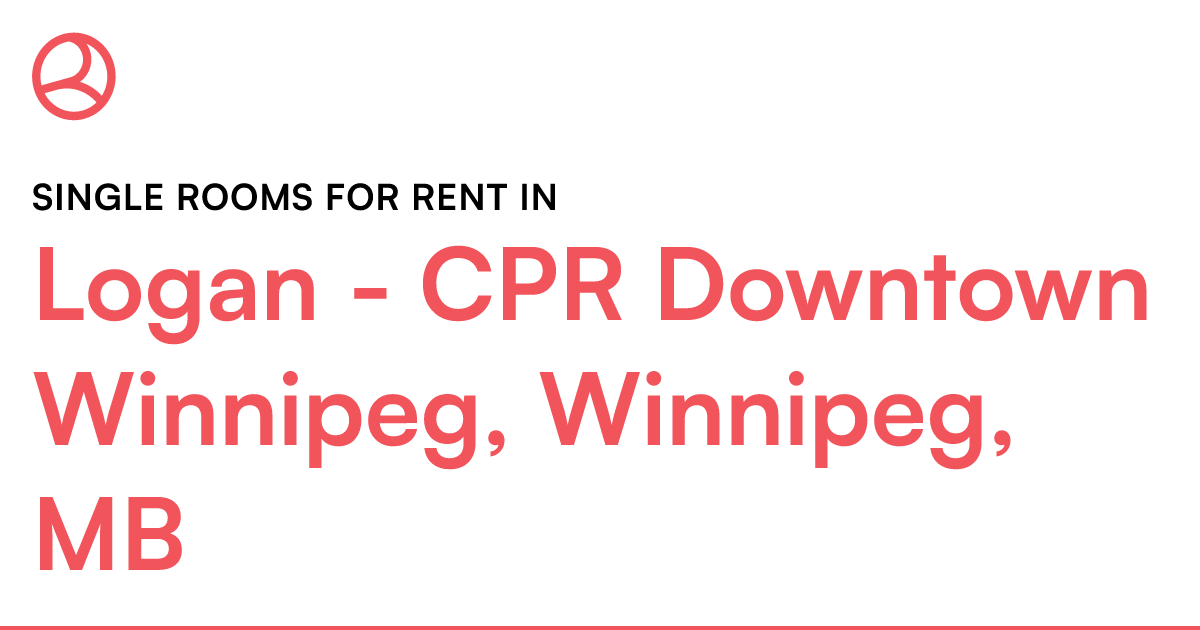 Logan - CPR Downtown Winnipeg, Winnipeg, MB Single roo... – Roomies.ca