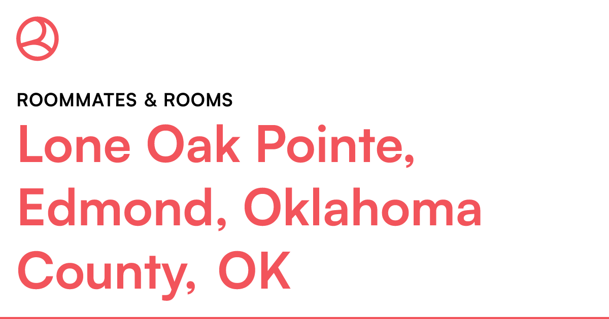 Lone Oak Pointe, Edmond, Oklahoma County, OK Roommate... – Roomies.com