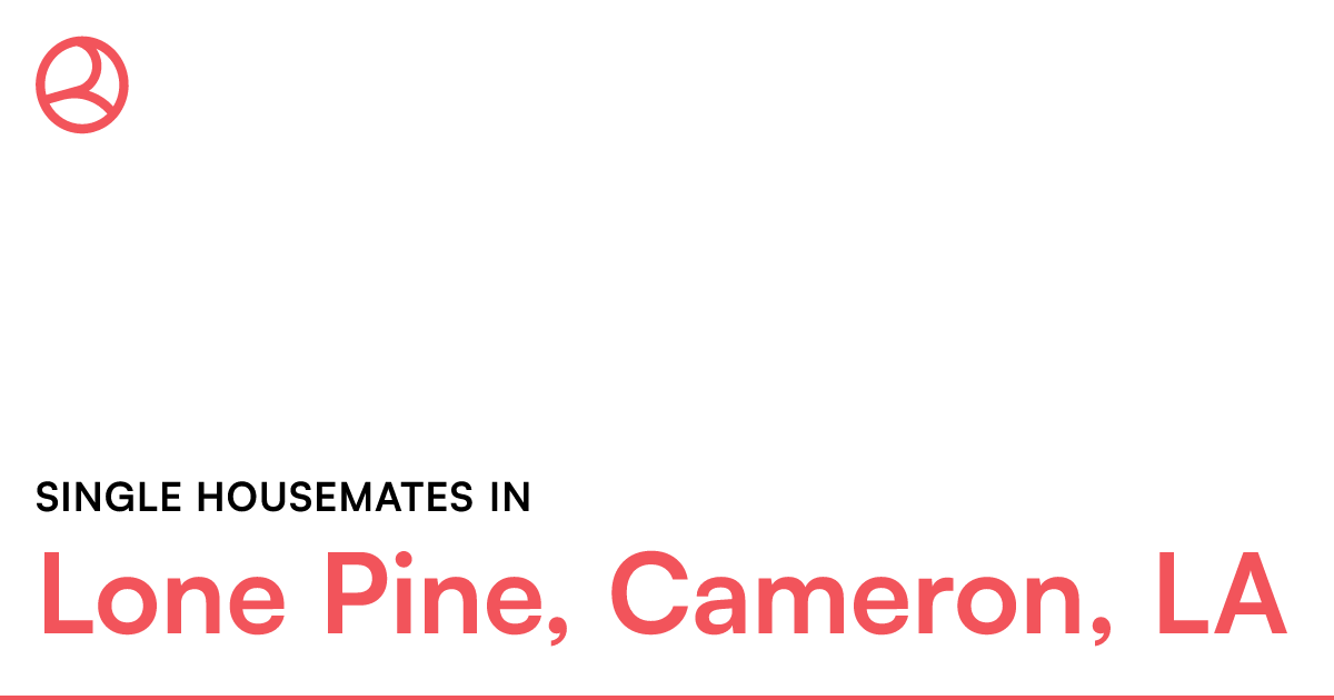 Single housemates in Lone Pine, Cameron, LA – Roomies.com