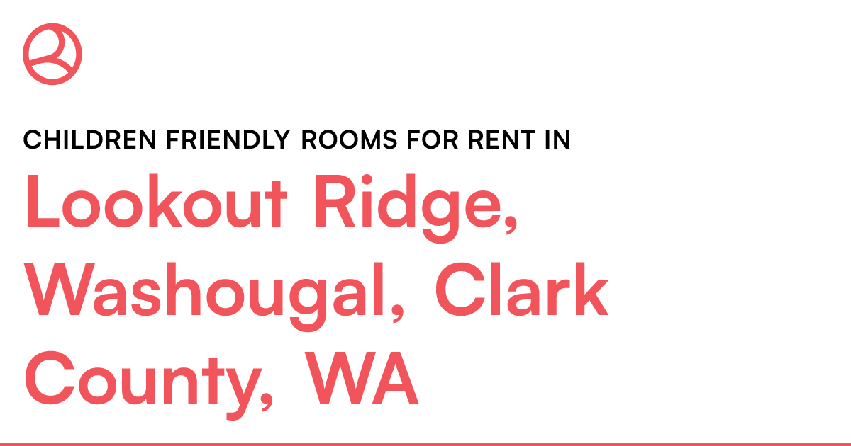 Lookout Ridge, Washougal, Clark County, WA Children f... – Roomies.com