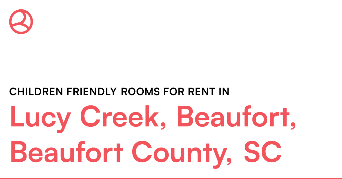Lucy Creek, Beaufort, Beaufort County, SC Children fr... – Roomies.com