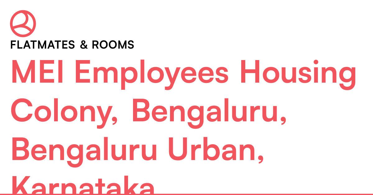 MEI Employees Housing Colony, Bengaluru, Bengaluru... – Roomies.co.in