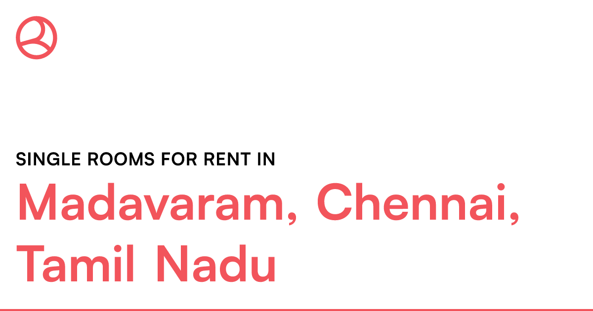Madavaram, Chennai, Tamil Nadu Single rooms for ren... – Roomies.co.in