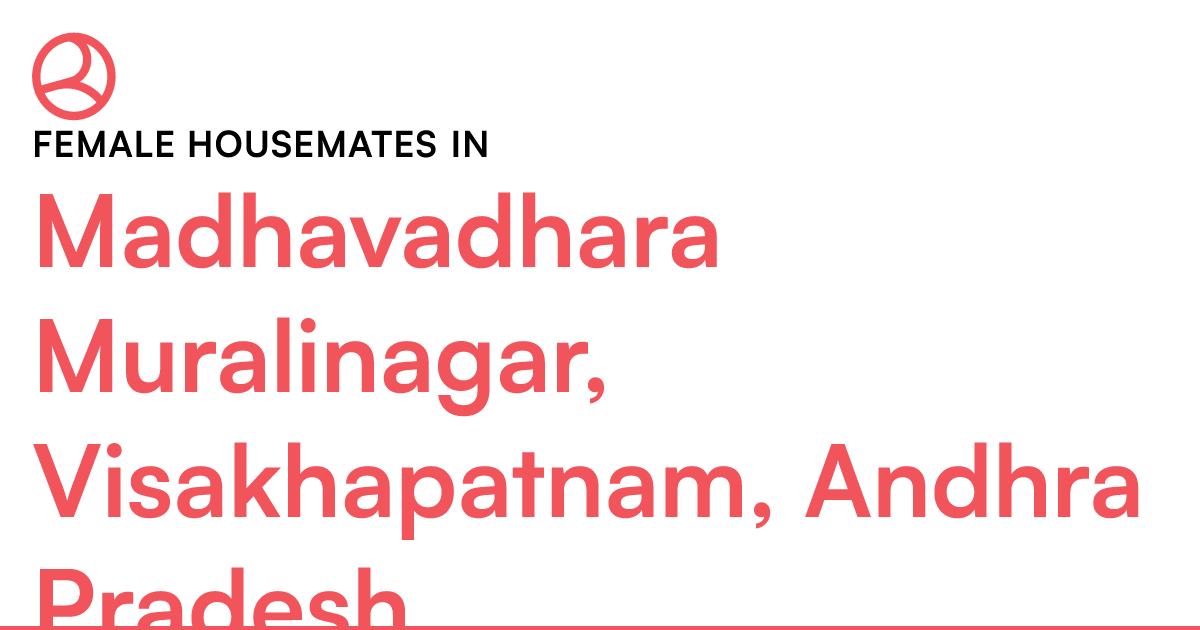 Female housemates in Madhavadhara Muralinagar, Visa... – Roomies.co.in