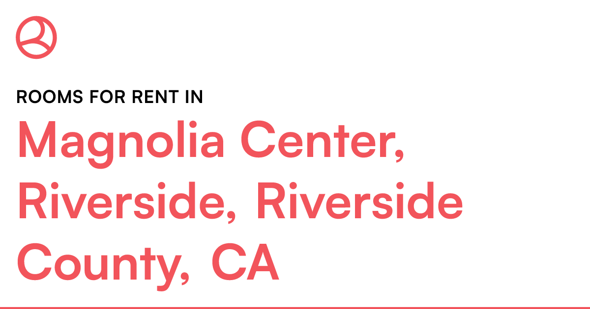 Magnolia Center, Riverside, Riverside County, CA Room... – Roomies.com