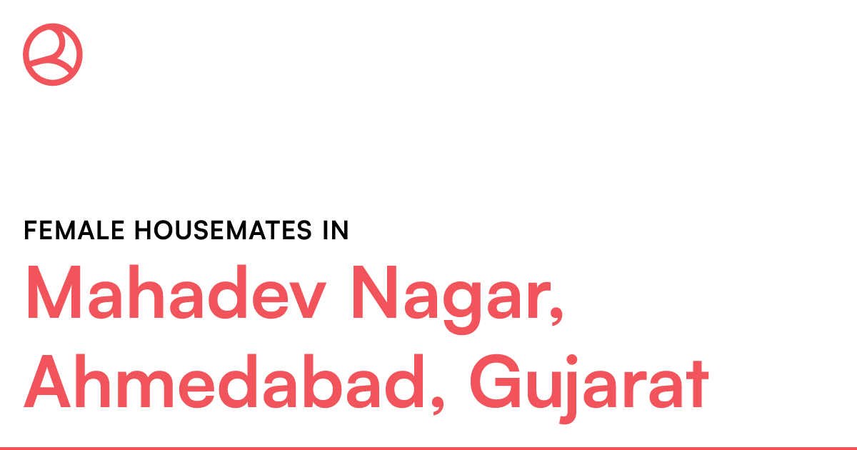 Female housemates in Mahadev Nagar, Ahmedabad, Guja... – Roomies.co.in