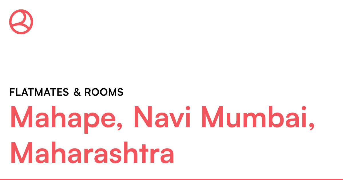 Mahape, Navi Mumbai, Maharashtra Flatmates & rooms – Roomies.co.in