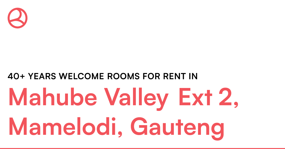 Mahube Valley Ext 2, Mamelodi, Gauteng 40+ years we... – Roomies.co.za