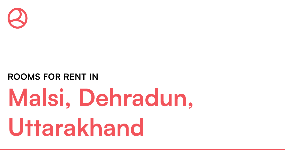 Malsi, Dehradun, Uttarakhand Rooms for Rent – Roomies.co.in