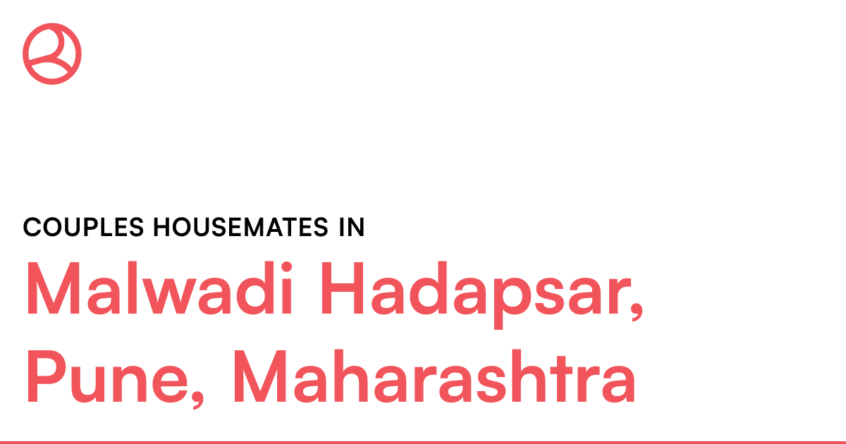 Couples housemates in Malwadi Hadapsar, Pune, Mahar... – Roomies.co.in
