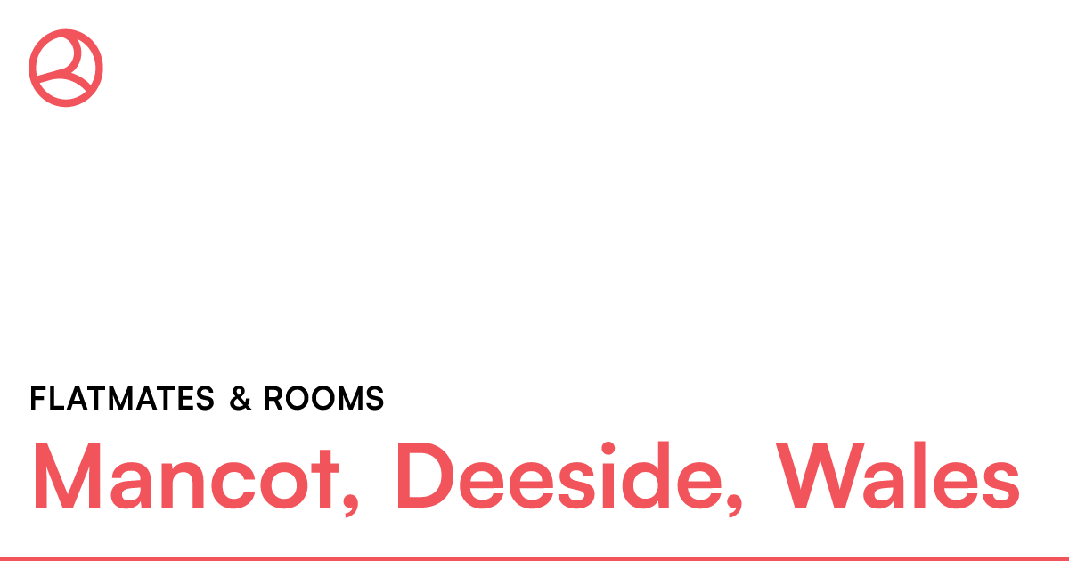 Mancot, Deeside, Wales Flatmates & rooms – Roomies.co.uk