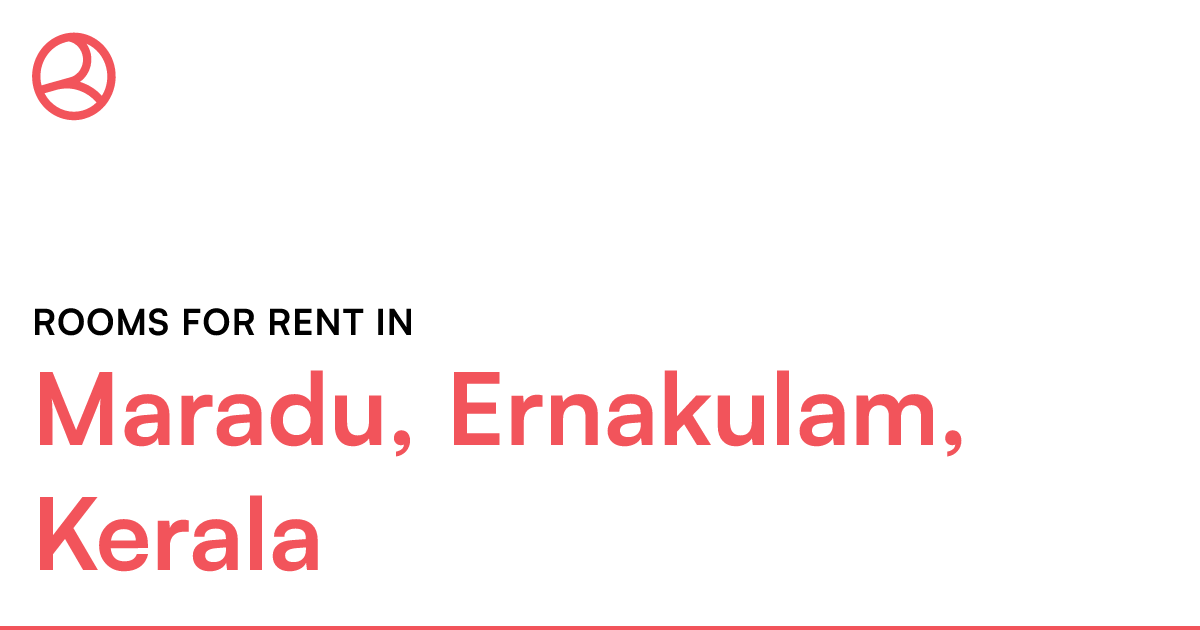Maradu, Ernakulam, Kerala Rooms for Rent – Roomies.co.in