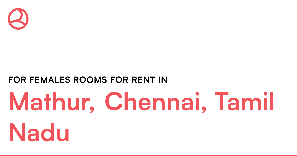Mathur, Chennai, Tamil Nadu For females rooms for r... – Roomies.co.in