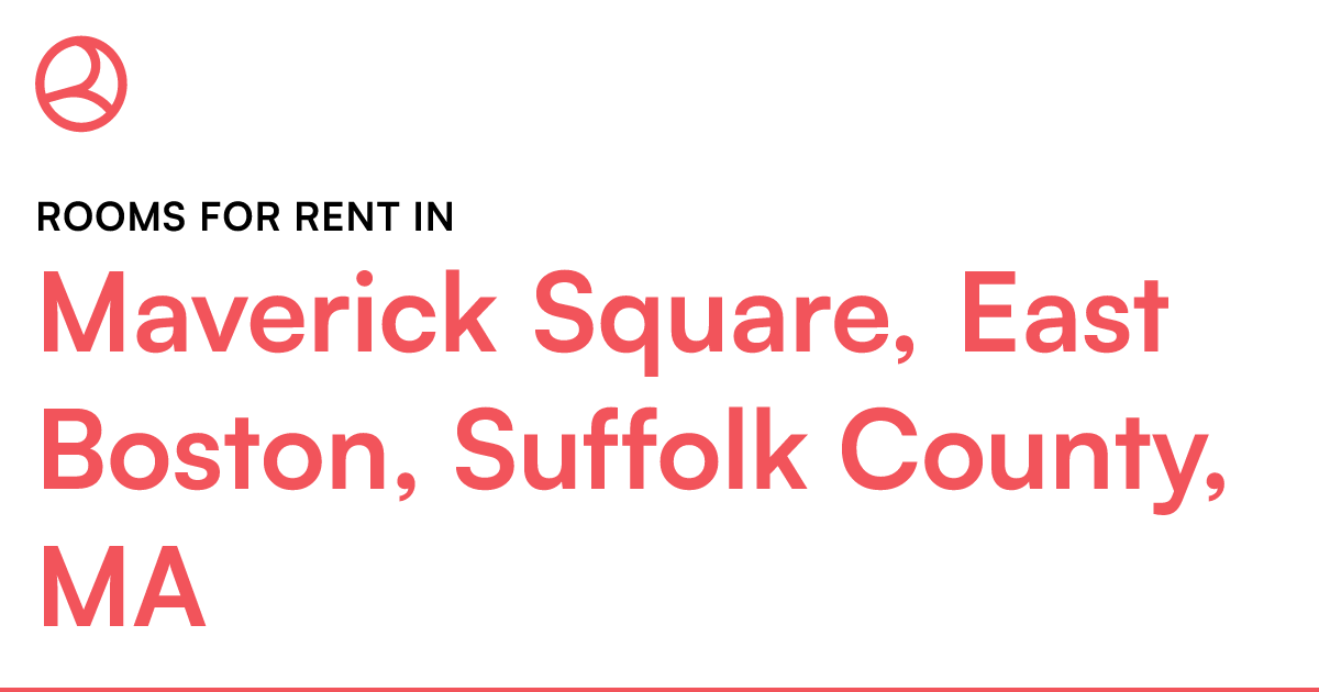 Maverick Square, East Boston, Suffolk County, MA Room... – Roomies.com