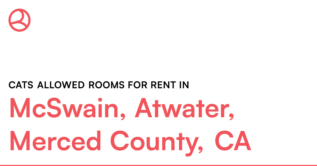 McSwain, Atwater, Merced County, CA Cats allowed room... – Roomies.com